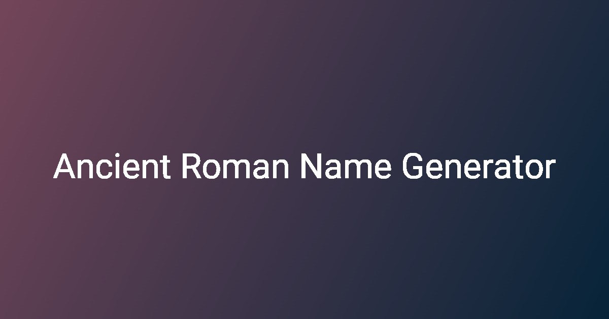 Ancient Roman Name Generator - Push By AI