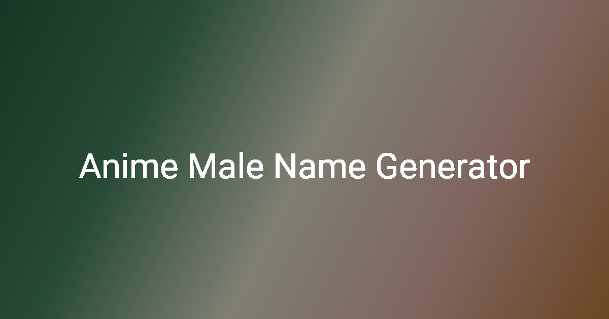 Anime Male Name Generator - Push By AI