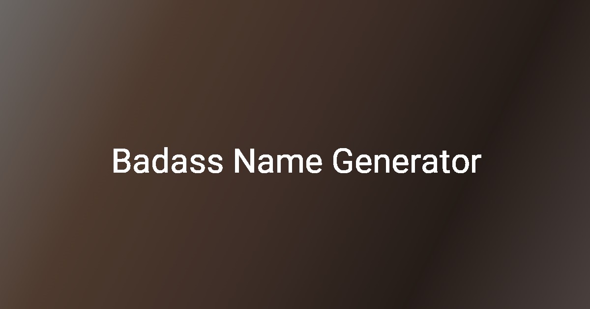 Badass Name Generator - Push By AI