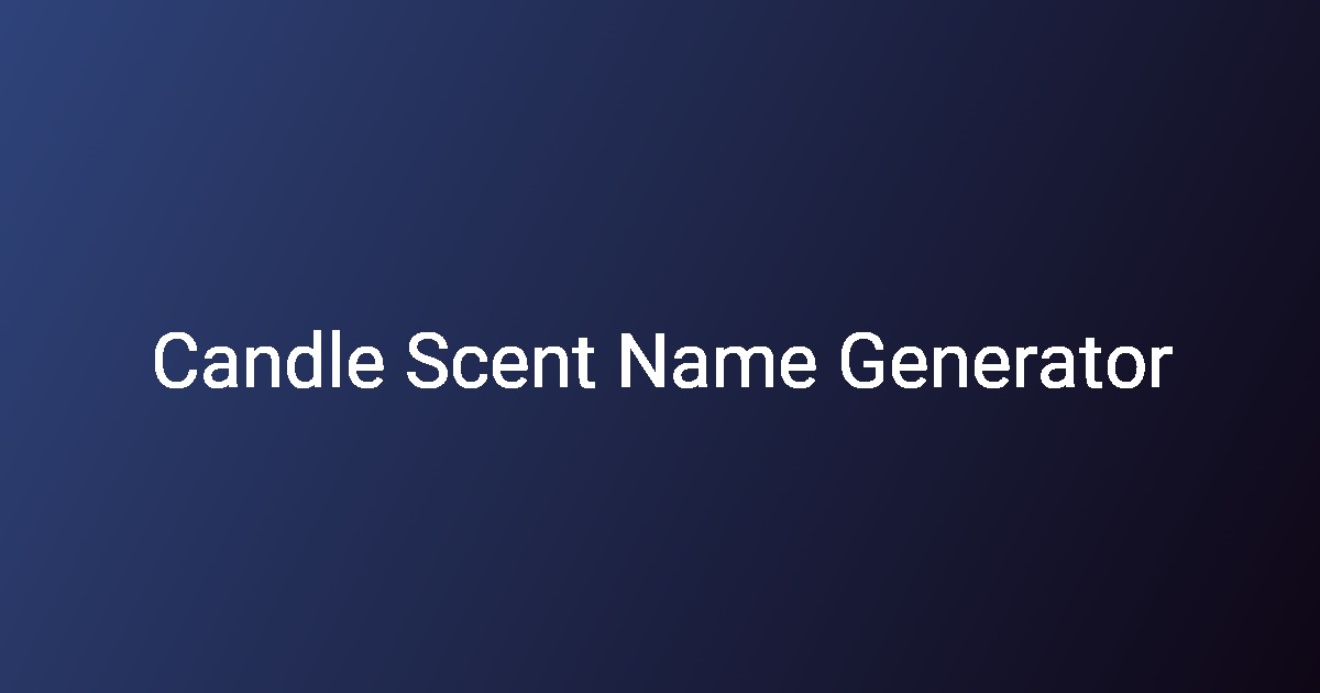 Candle Scent Name Generator - Push By AI