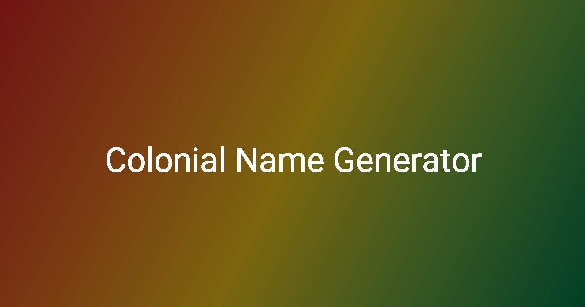 Colonial Name Generator - Push By AI