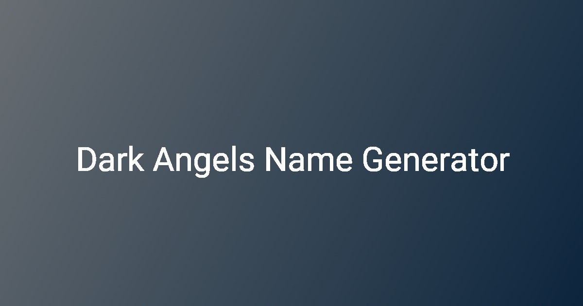 Dark Angels Name Generator - Push By AI