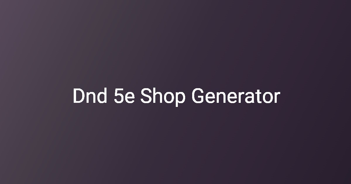 Dnd 5e Shop Generator - Push By AI