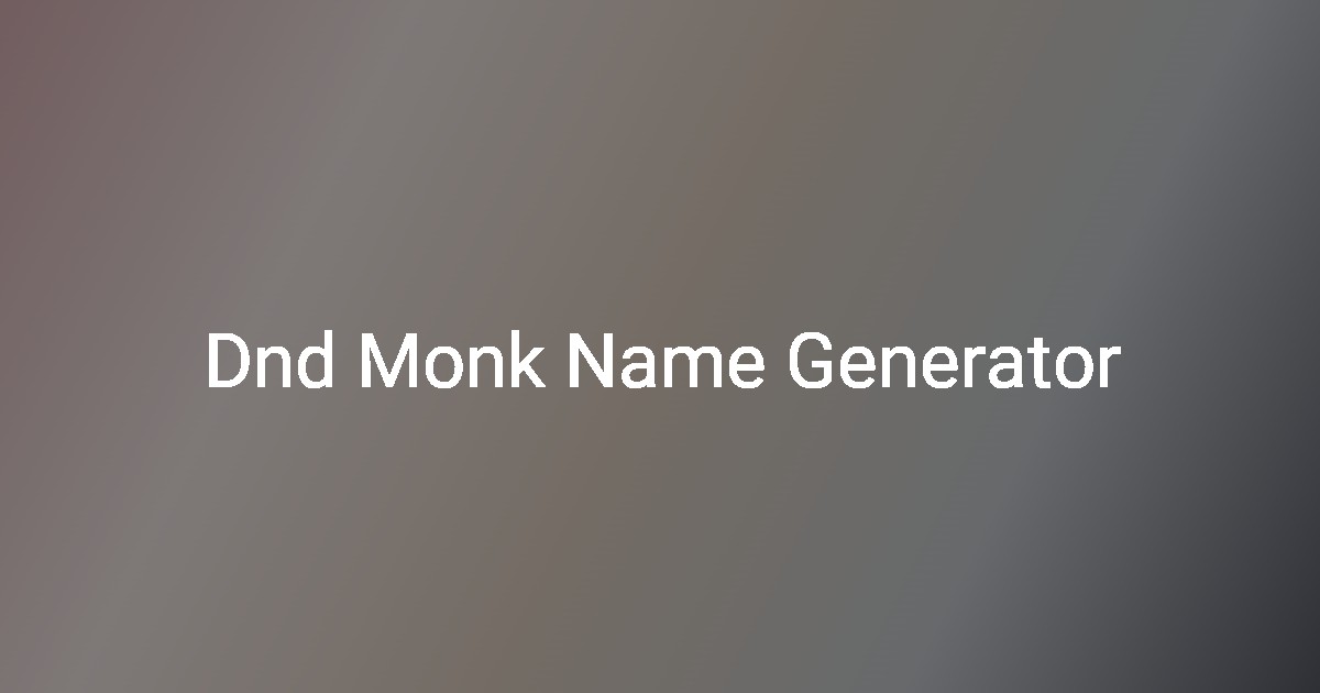 Dnd Monk Name Generator - Push By AI