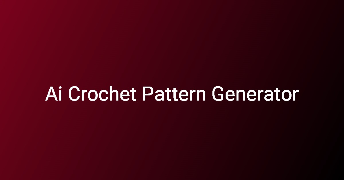 Ai Crochet Pattern Generator - Push By AI