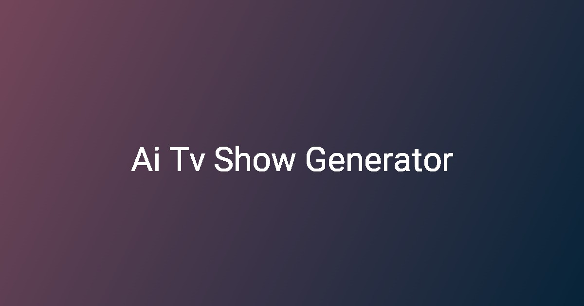 Ai Tv Show Generator - Push By AI