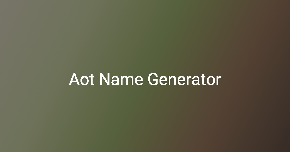 Aot Name Generator - Push By AI