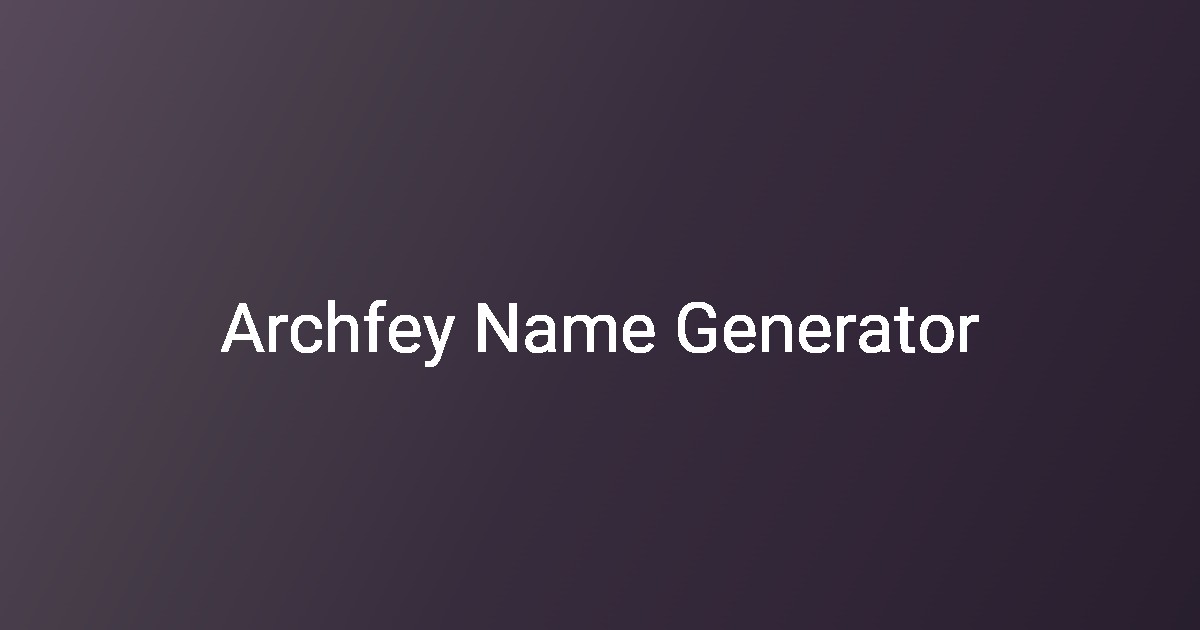 Archfey Name Generator - Push By AI