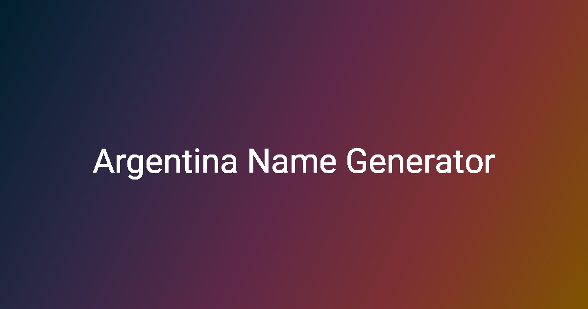 Argentina Name Generator - Push By AI