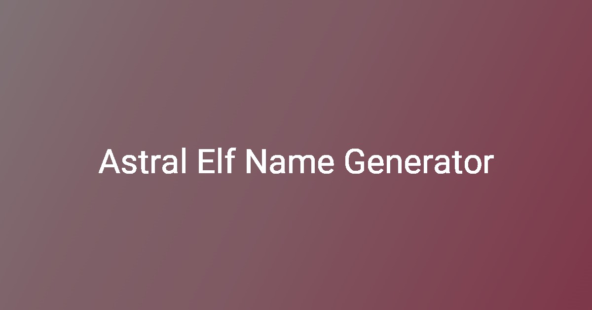Astral Elf Name Generator - Push By AI