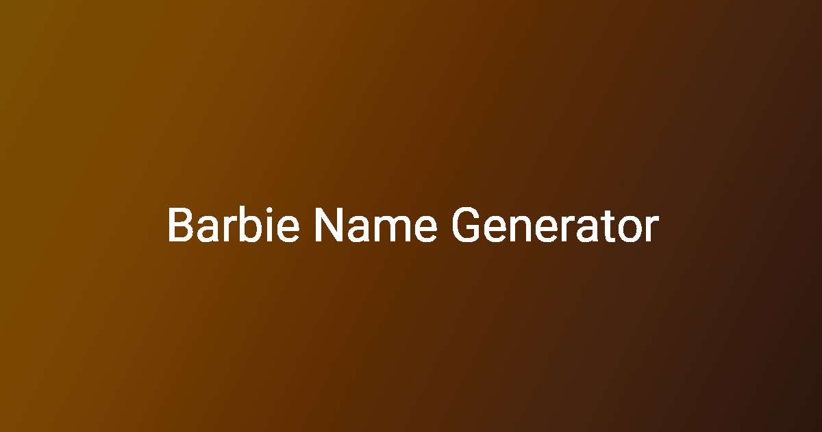 Barbie Name Generator - Push By AI
