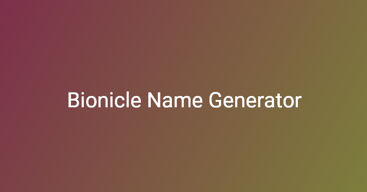 Bionicle Name Generator - Push By AI