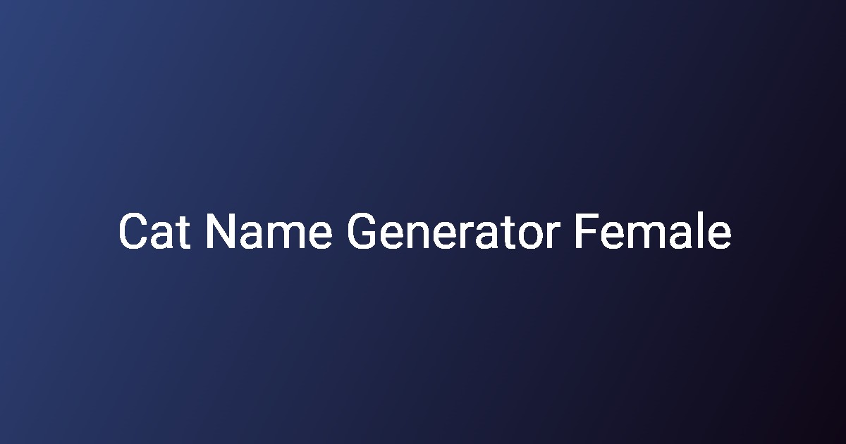 Cat Name Generator Female - Push By AI