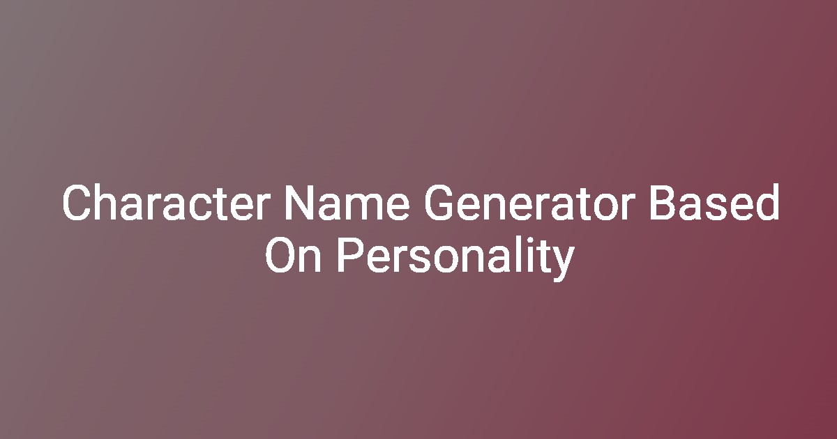 Character Name Generator Based On Personality - Push By AI