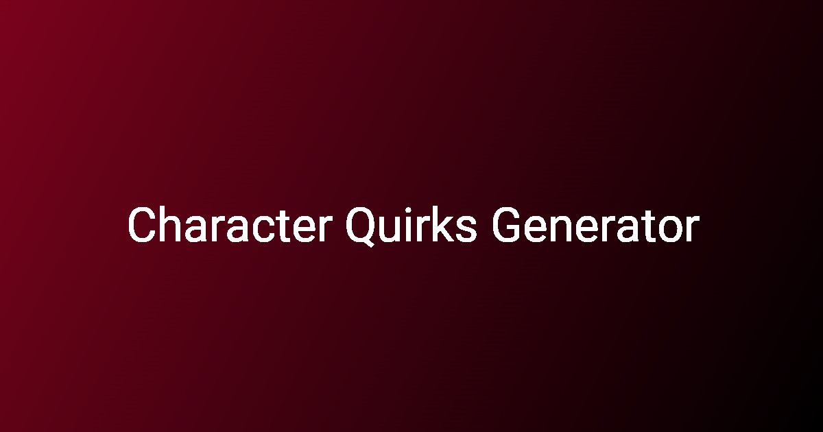 Character Quirks Generator - Push By AI