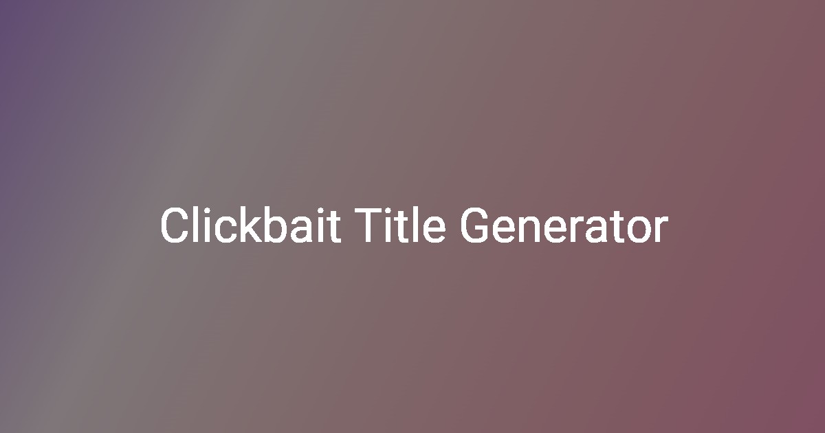 Clickbait Title Generator - Push By AI