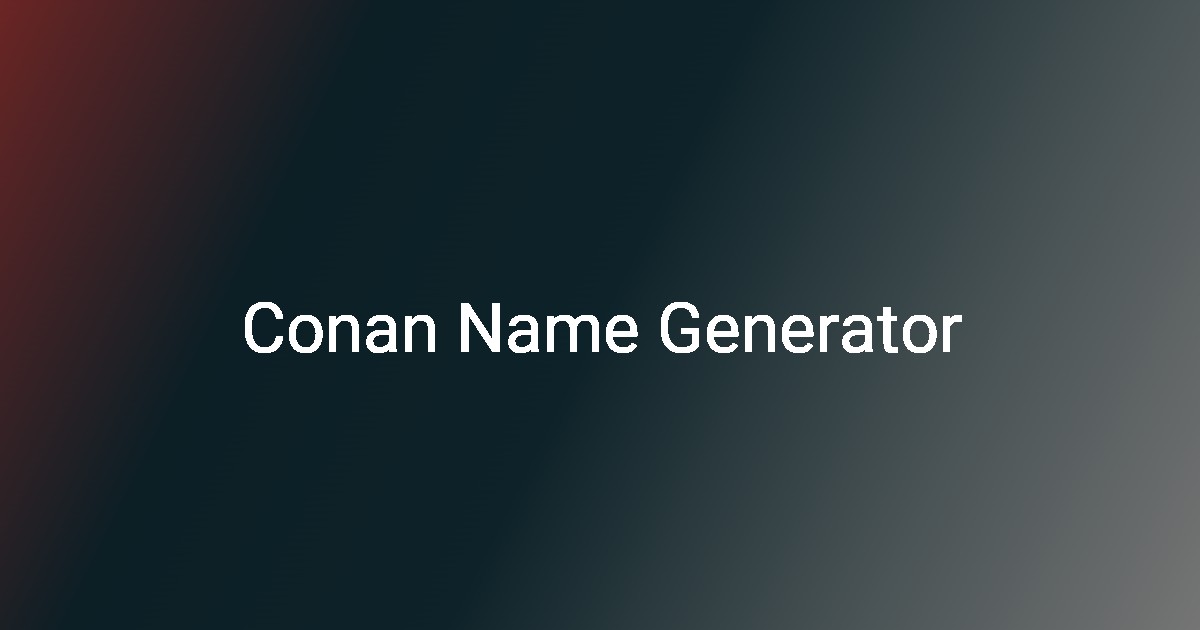 Conan Name Generator - Push By AI