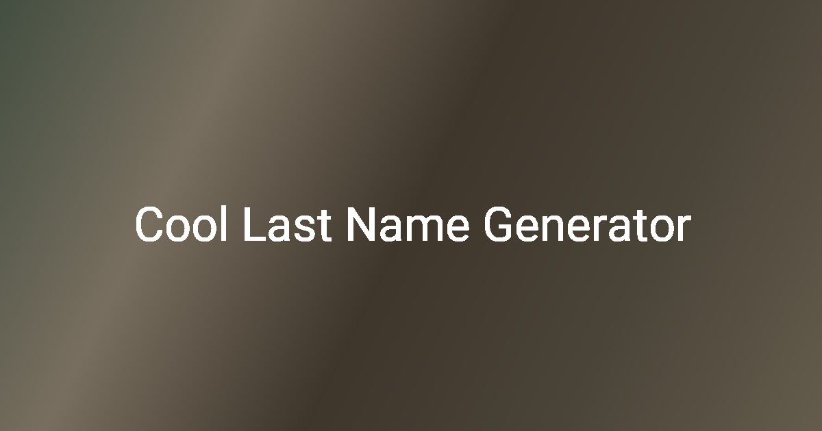 Cool Last Name Generator - Push By AI