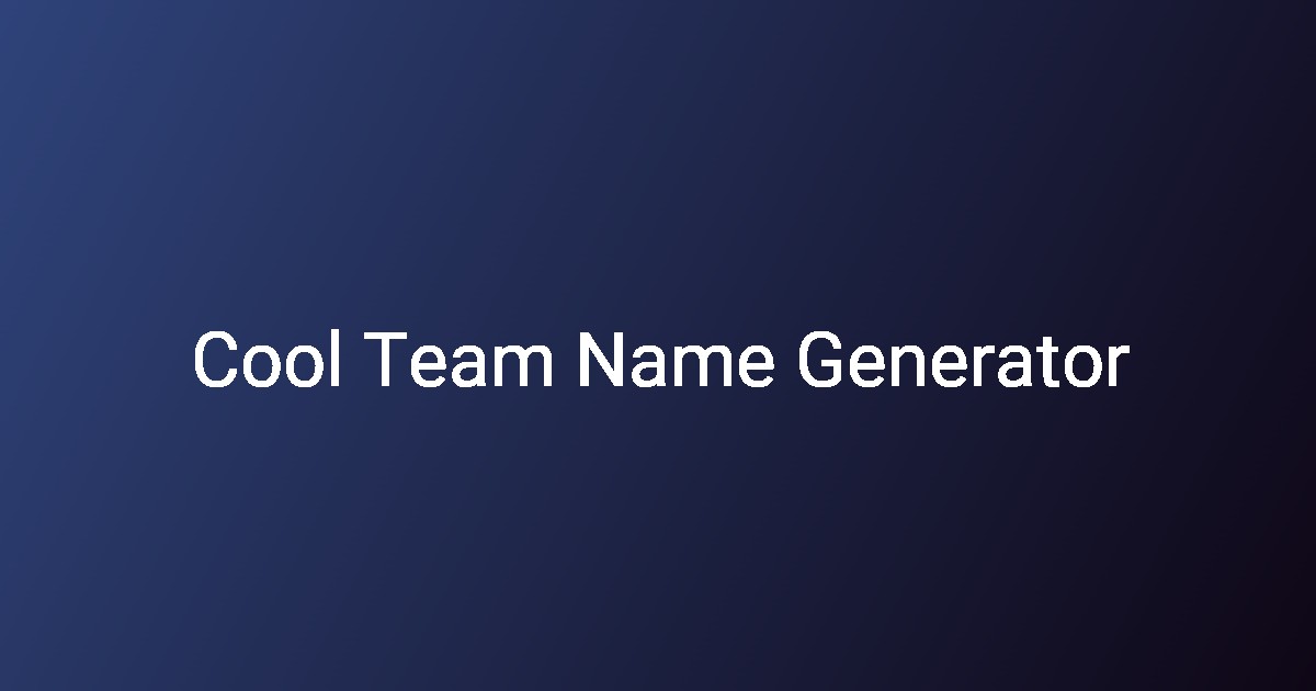 Cool Team Name Generator - Push By AI