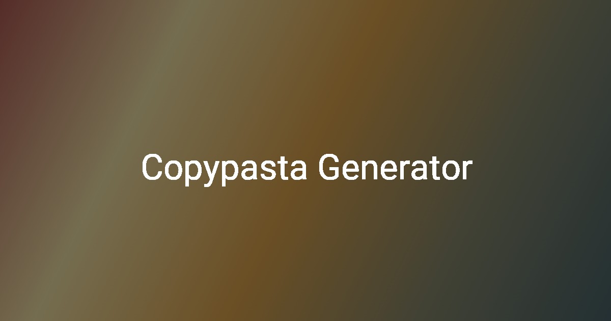 Copypasta Generator - Push By AI