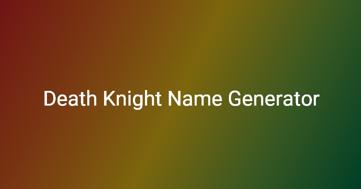 Death Knight Name Generator - Push By AI