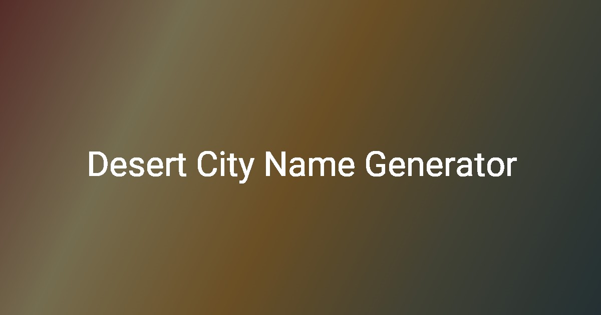 Desert City Name Generator - Push By AI