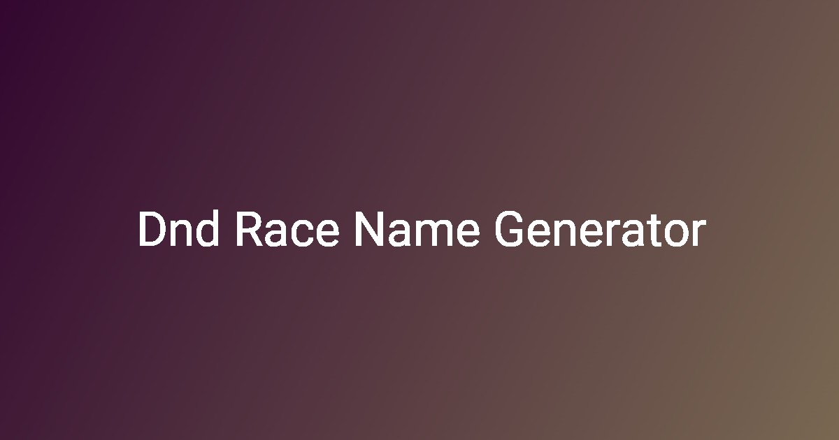Dnd Race Name Generator - Push By AI