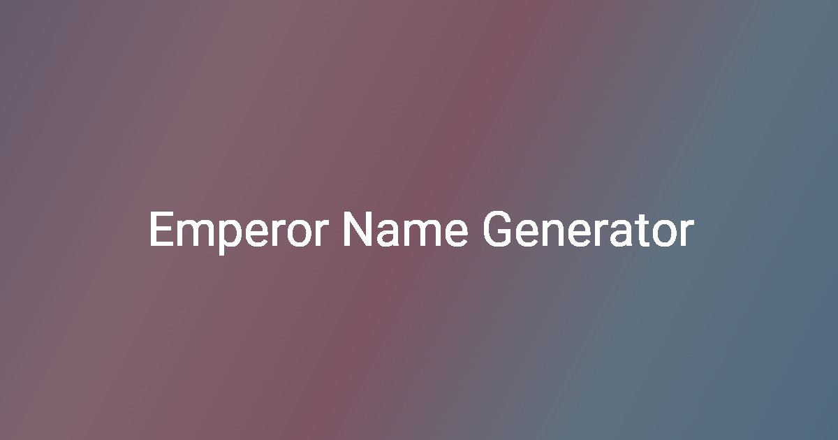 Emperor Name Generator - Push By AI