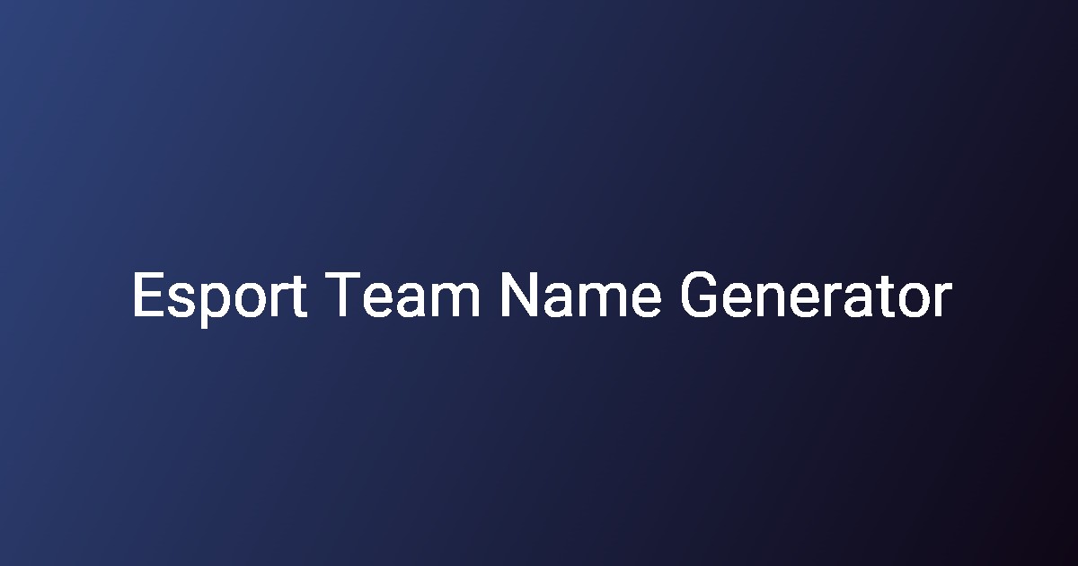 Esport Team Name Generator - Push By AI