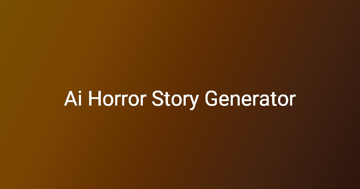 Ai Horror Story Generator - Push By AI