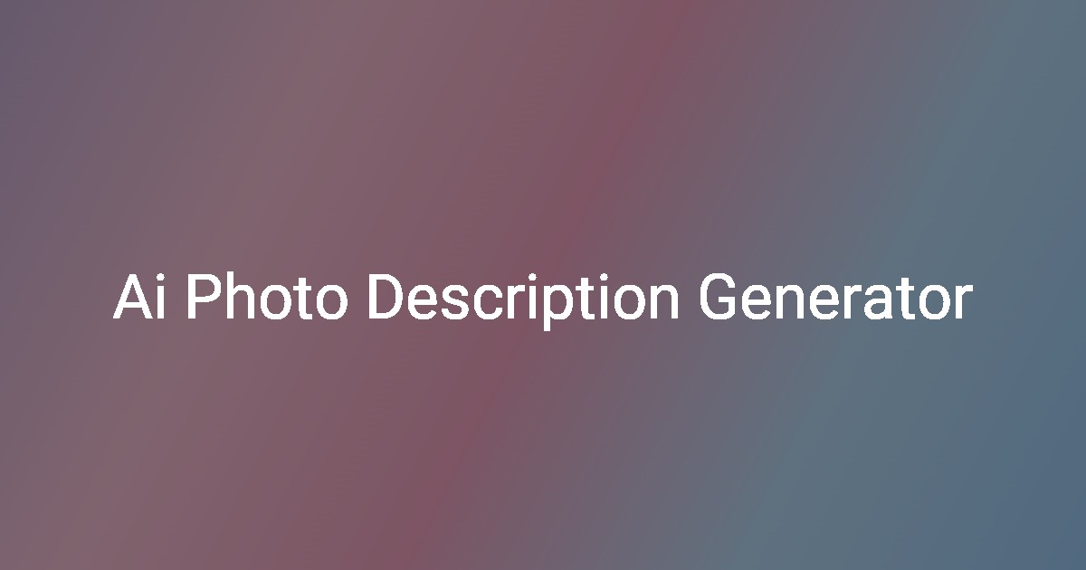 Ai Photo Description Generator - Push By AI