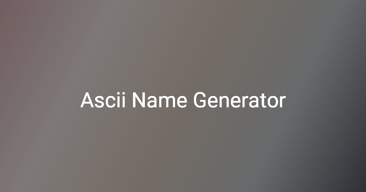 Ascii Name Generator - Push By AI