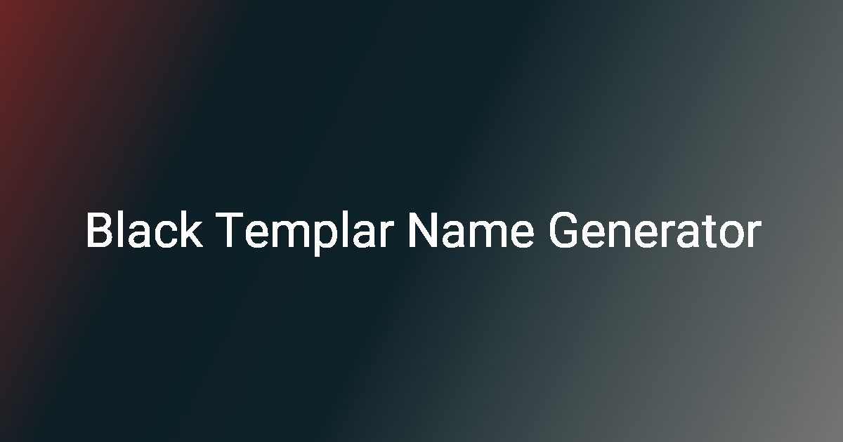 Black Templar Name Generator - Push By AI