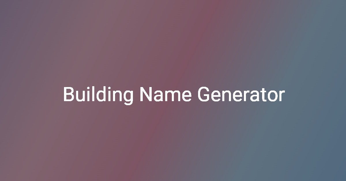 Building Name Generator - Push By AI