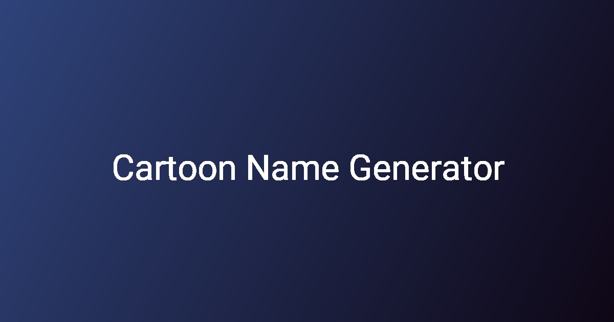 Cartoon Name Generator Push By AI cartoon-name-generator-push-by-ai