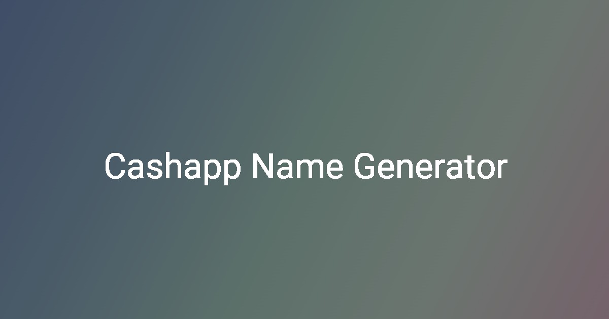 Cashapp Name Generator - Push By AI