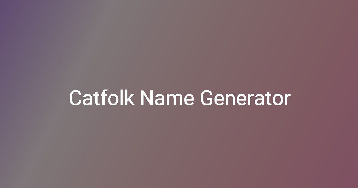 Catfolk Name Generator - Push By AI