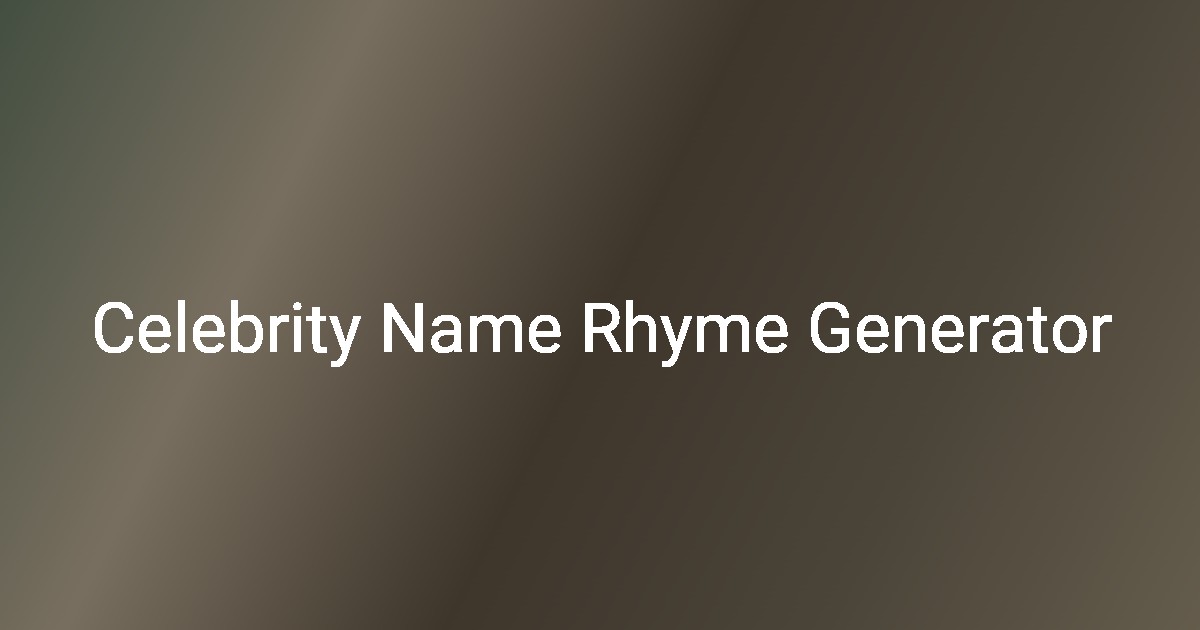 Celebrity Name Rhyme Generator - Push By AI