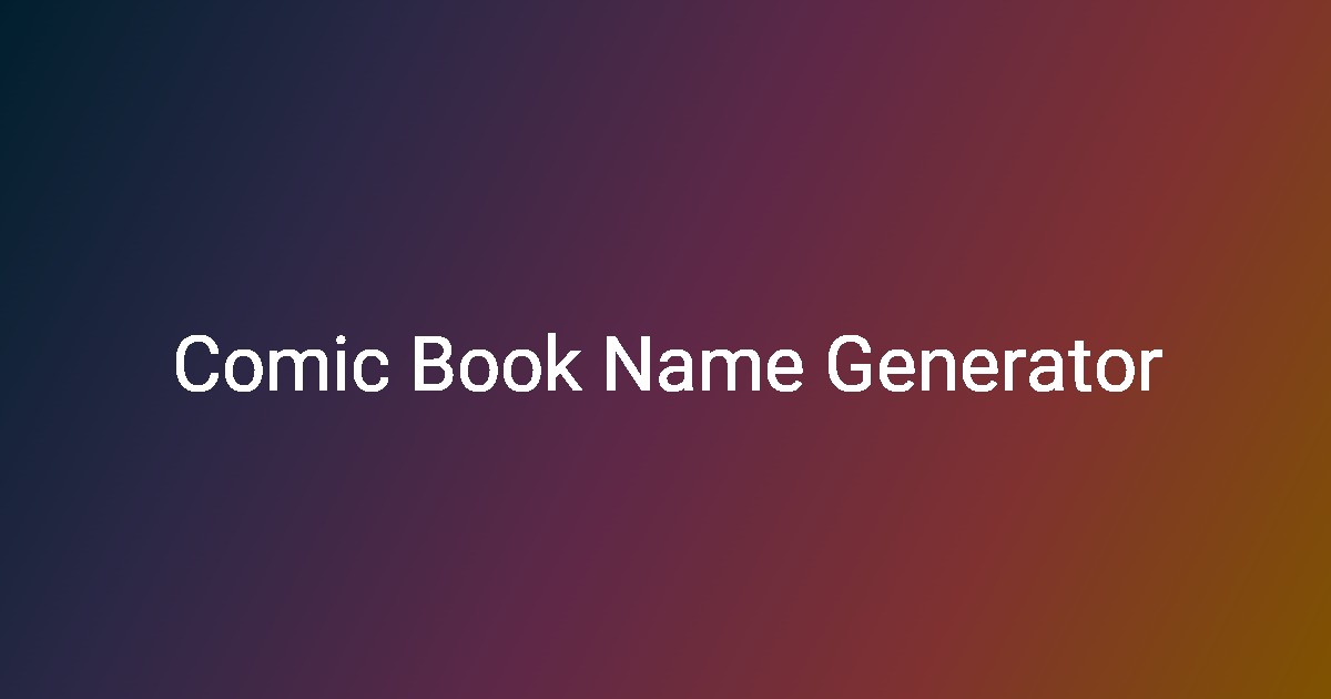 Comic Book Name Generator - Push By AI