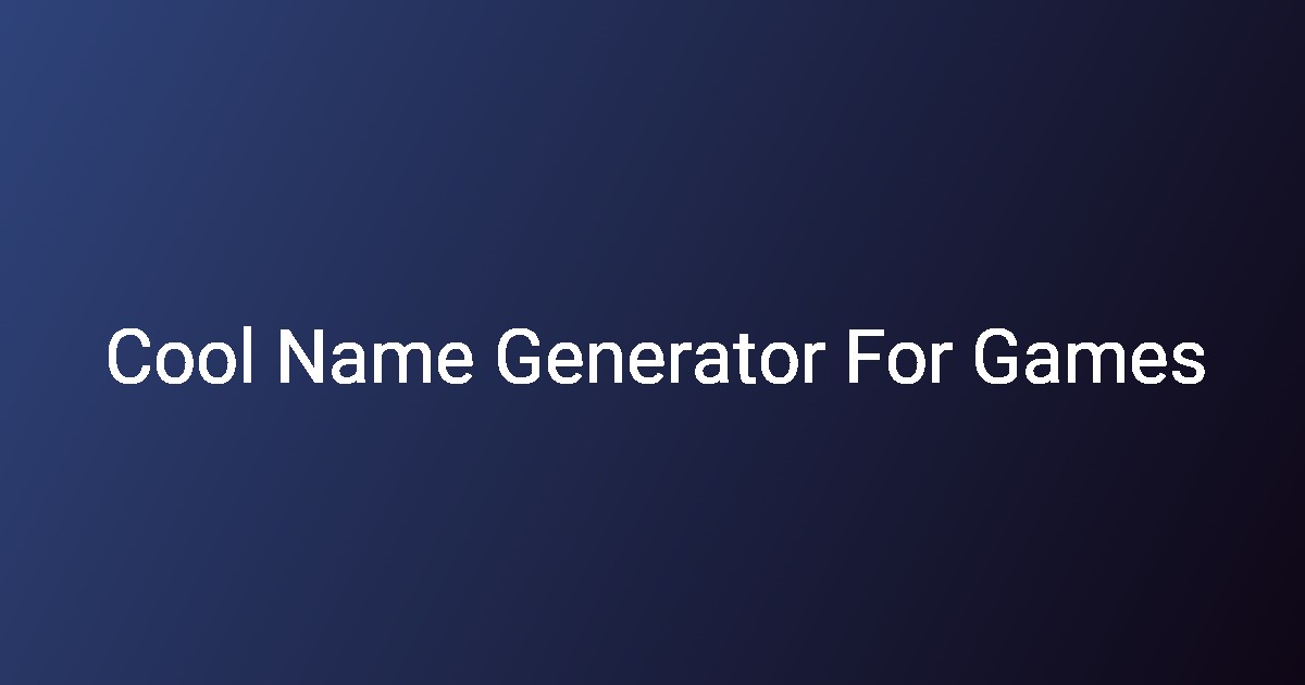 Cool Name Generator For Games - Push By AI