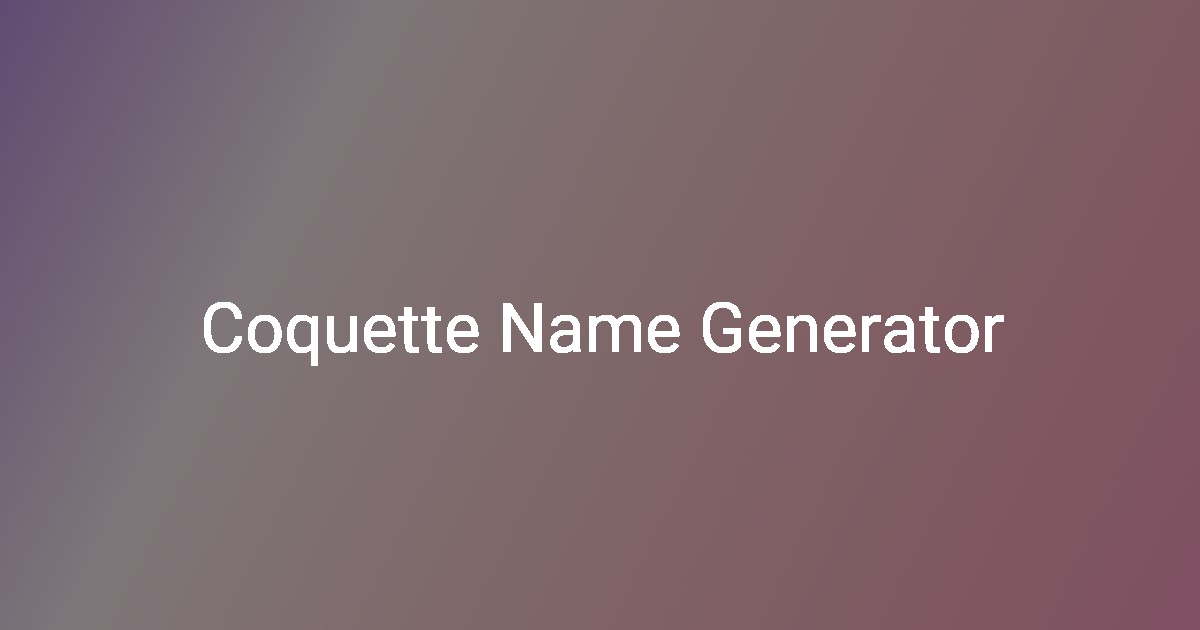 Coquette Name Generator - Push By AI