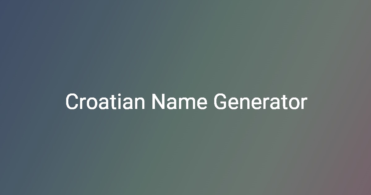 Croatian Name Generator - Push By AI