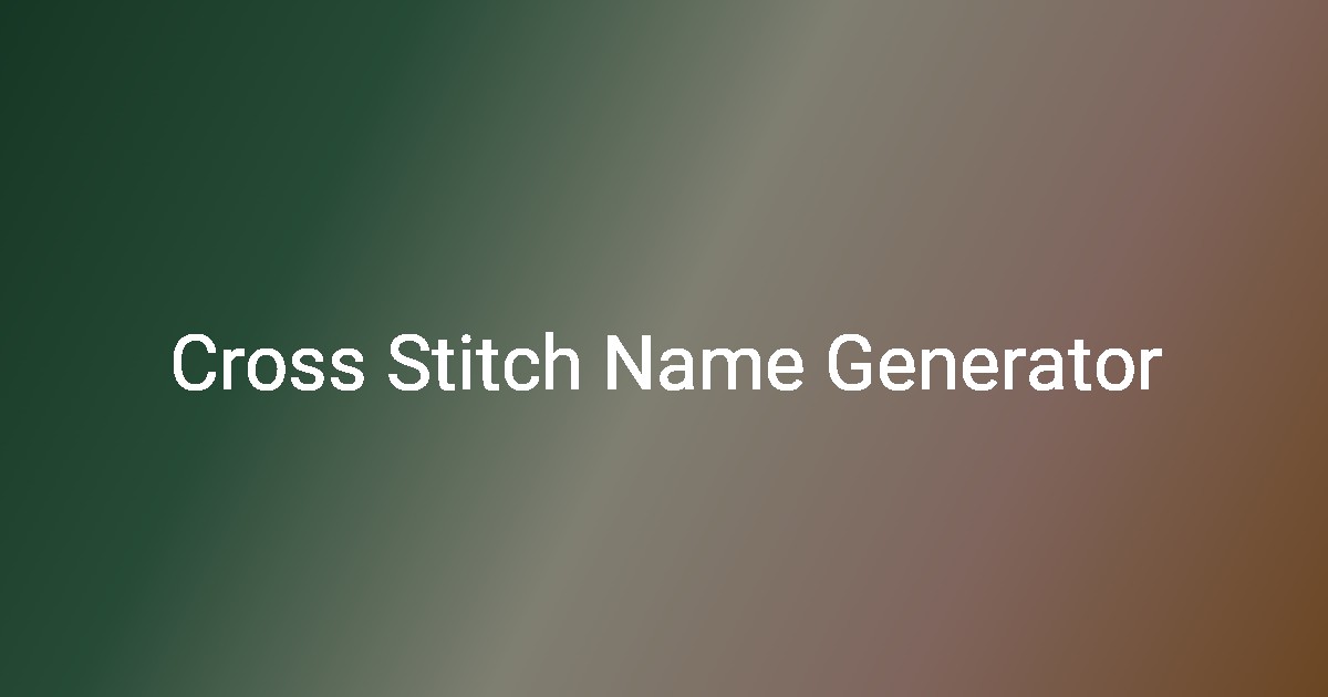 Cross Stitch Name Generator - Push By AI