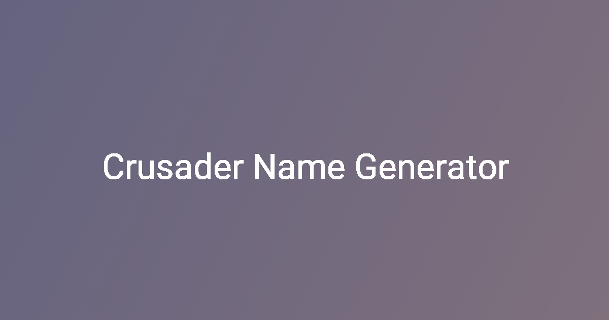 Crusader Name Generator - Push By AI
