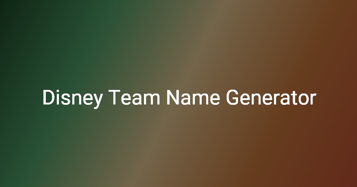 Disney Team Name Generator - Push By AI