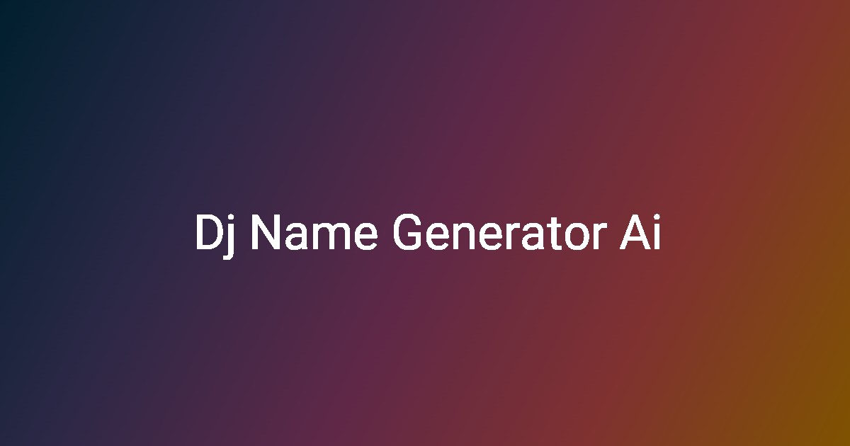 Dj Name Generator Ai - Push By AI