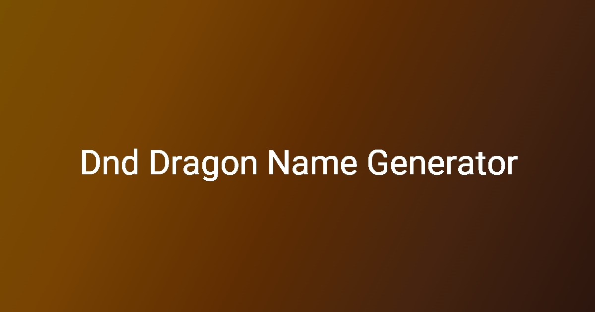 Dnd Dragon Name Generator - Push By AI
