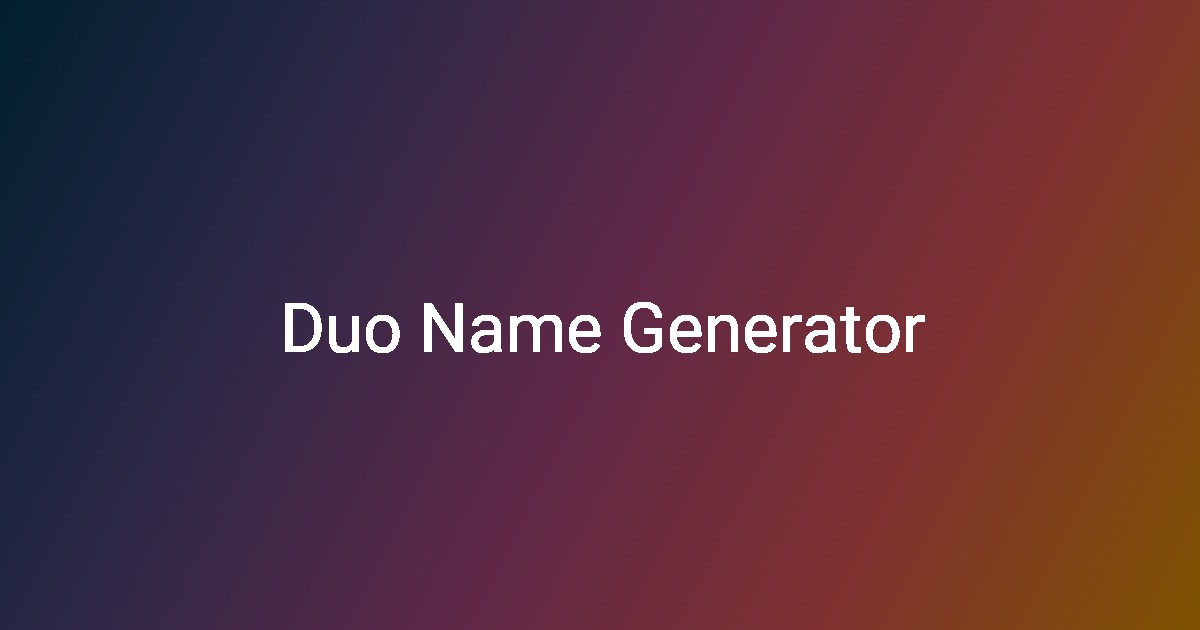 Duo Name Generator - Push By AI