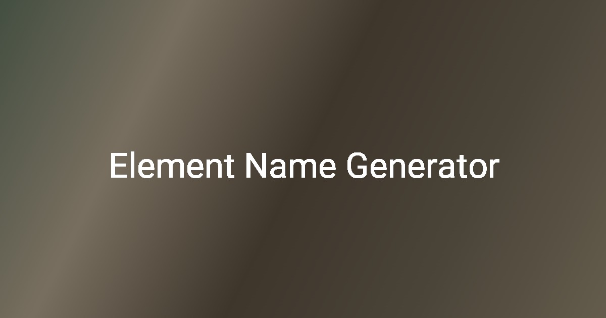 Element Name Generator - Push By AI