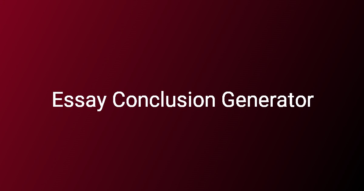 Essay Conclusion Generator - Push By AI